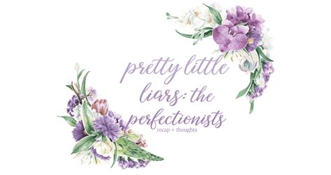 Pretty Little Liars The Perfectionists Sex Lies And Alibis Recap And