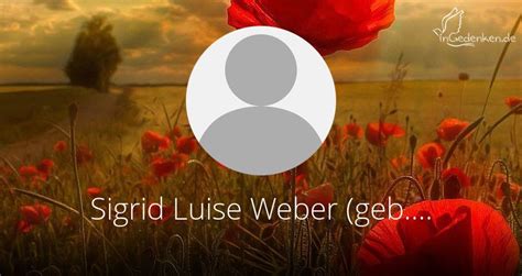 Trauern Sie Um Sigrid Luise Weber Geb Gruber Badische Neueste Nachrichten