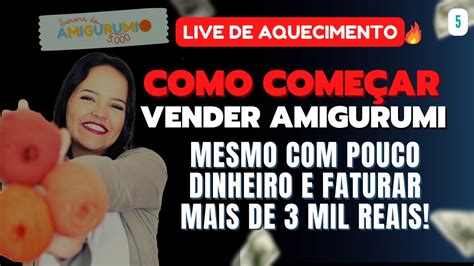 O QUE EU FIZ COMEÇANDO DO ZERO VENDENDO AMIGURUMI FATUREI MAIS DE 3 MIL REAIS POR MÊS YouTube