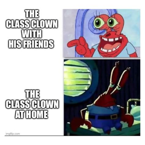 Class Clown At Home Sad Class Clown Know Your Meme