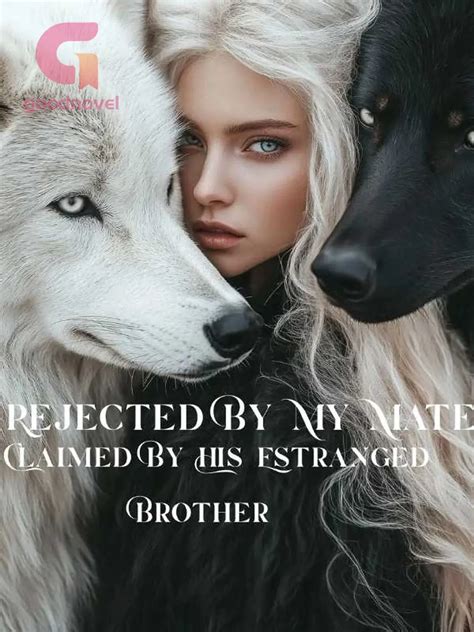 Circles Rejected By My Mate Claimed By His Estranged Brother Goodnovel