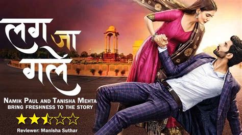 Review Of Zee Tvs Lag Ja Gale Namik Paul And Tanisha Mehta Bring