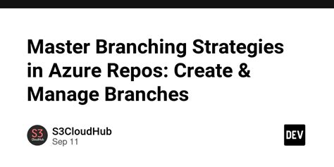 Master Branching Strategies In Azure Repos Create And Manage Branches