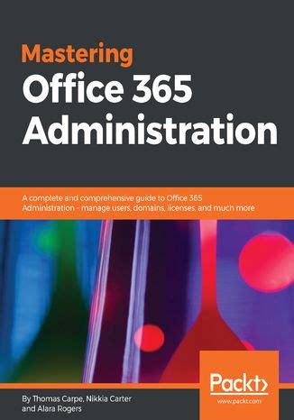 Mastering Office 365 Administration A Complete And Comprehensive Guide
