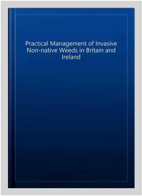 Practical Management Of Invasive Non Native Weeds In Britain And Ireland By Fennell Mark Jones