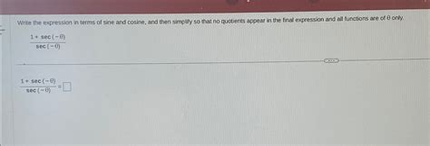 Solved Write The Expression In Terms Of Sine And Cosine And Chegg Com