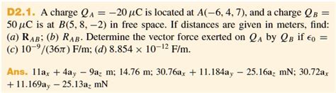 D21 A Charge Qa 20 Pc Is Located At A647 And A Charge Q B 50 Pc Is B58