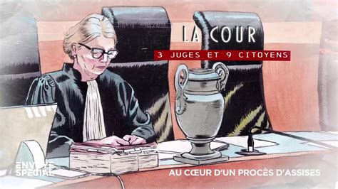 Video Envoyé Spécial Au Cœur Dun Procès Dassises Extirper Des