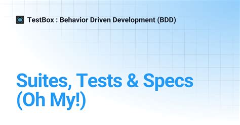 suites tests and specs oh my testbox behavior driven development