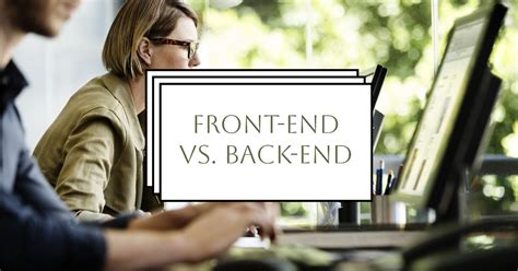 Front End Vs Back End Understanding The Core Of Web Development
