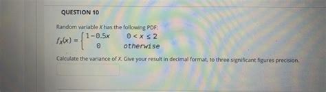 Solved Question 10 Random Variable X Has The Following Pdf