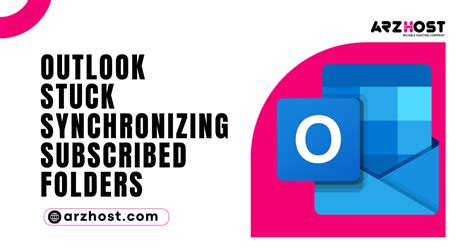 Outlook Stuck Synchronizing Subscribed Folders