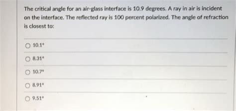 Solved The Critical Angle For An Air Glass Interface Is 10 9