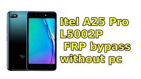 Itel A25 Pro L5002P FRP Bypass Without PC
