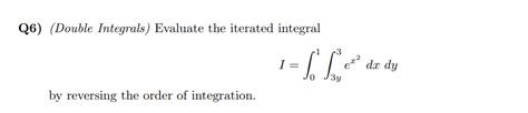 solved q6 double integrals evaluate the iterated integral