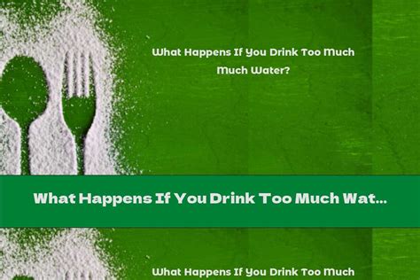 What Happens If You Drink Too Much Water This Nutrition