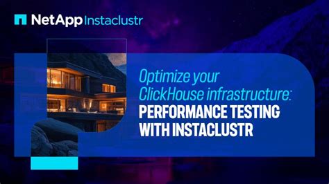 Optimization Clickhouse Performancetesting Netappinstaclustr Netapp Instaclustr