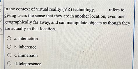 Solved In The Context Of Virtual Reality Vr ﻿technology