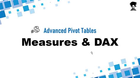 Advanced Pivot Tables 8 Measures And Dax For Excel Youtube