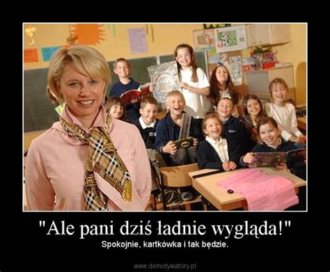 Ale pani dziś ładnie wygląda Demotywatory pl