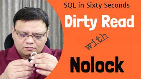 Dirty Read With NOLOCK SQL In Sixty Seconds SQL Authority With Pinal Dave