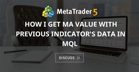 How I Get Ma Value With Previous Indicators Data In Mql Indices