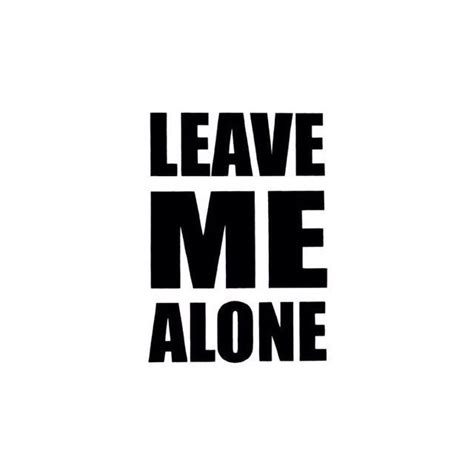 Leave ME Alone Pictures Photos And Images For Facebook Tumblr