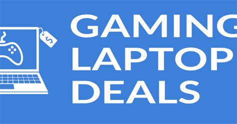 The Best Gaming Laptop Deals Are Here