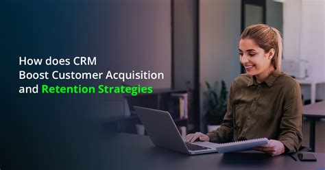 Crm Strategies For Customer Acquisition And Retention