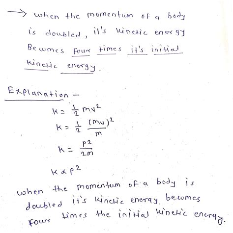 Solved When The Momentum Of A Body Is Doubled Its Kinetic Energy Course Hero