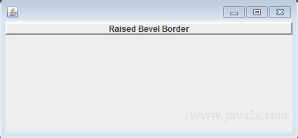 Java Tutorial Use BorderFactory To Create RaisedBevelBorder In Java