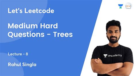 Medium Hard Questions Trees L 8 Lets Leetcode Rahul Singla Youtube