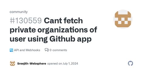 Cant Fetch Private Organizations Of User Using Github App · Community · Discussion 130559 · Github