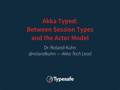 Pdf Akka Typed — Between Session Types And The Actor Model Dokumen Tips