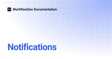 Notifications Workflowgen Documentation