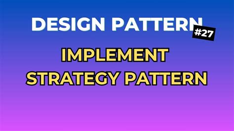 3 Bước Đơn Giản Để Implement Strategy Pattern Design Pattern Tập 27