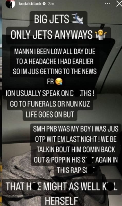 Kodak Black Says Pnb Rocks Girlfriend Should Kill Herself After Rock
