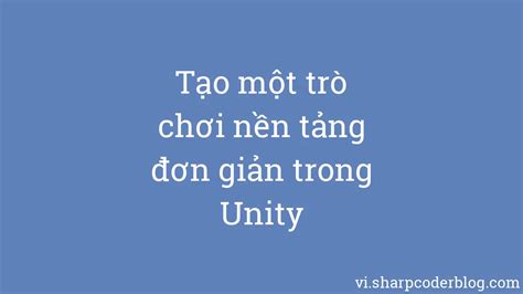 Tạo Một Trò Chơi Nền Tảng đơn Giản Trong Unity Sharp Coder Blog