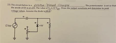 Solved 23 The Circuit Below Is A Positive Biased Clamper