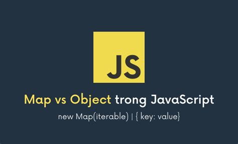 So sánh Map với Object trong JavaScript Complete JavaScript