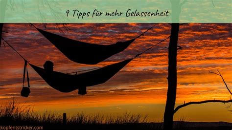 9 Tipps Für Mehr Gelassenheit Kopfentstricker