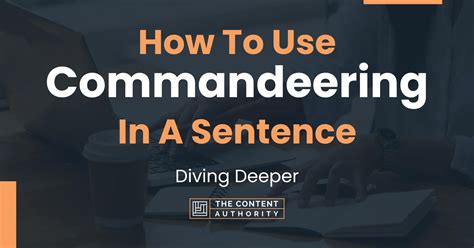 How To Use Commandeering In A Sentence Diving Deeper