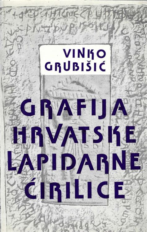 Vinko GrubiŠiĆ Grafija Hrvatske Lapidarne Ćirilice Crveni Pristil