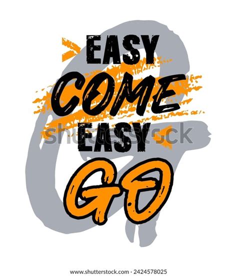 Easy Come Easy Go Motivational Inspirational Stock Vector Royalty Free