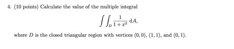 Solved Calculate The Value Of The Multiple Integral Doubl