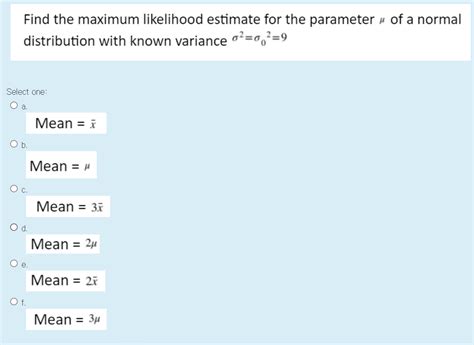 Solved Find The Maximum Likelihood Estimate For The