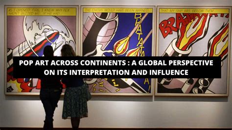 Pop Art Across Continents: A Global Perspective On Its Interpretation ...