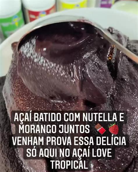 AÇaÍ Batido Com Nutella E Morango Juntos 🍫 🍓 Venham Prova Essa DelÍcia SÓ Aqui No AÇaÍ Love