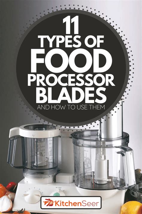 11 Types Of Food Processor Blades And How To Use Them