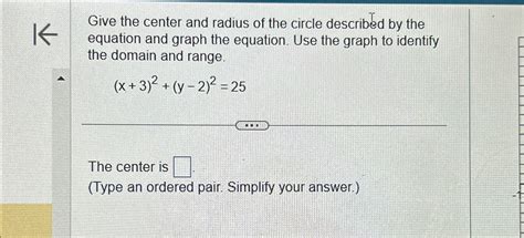 Solved Give The Center And Radius Of The Circle Described By Chegg